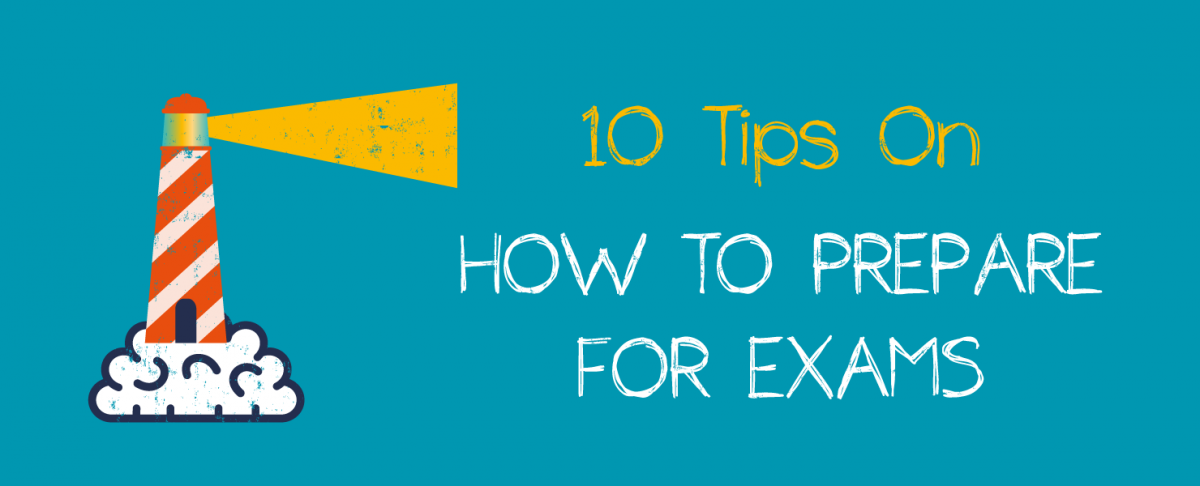 10 Tips On How To Prepare for Exams