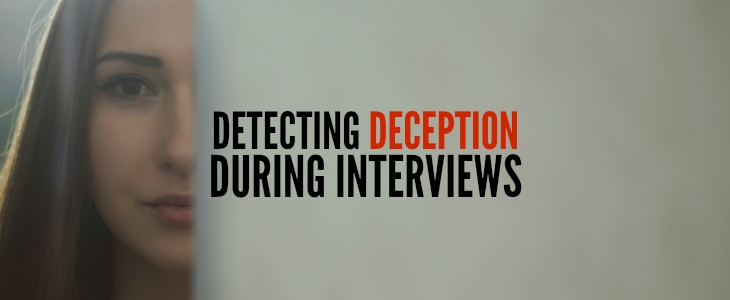 Detecting Deception During Interviews Detecting Deception During Interviews
